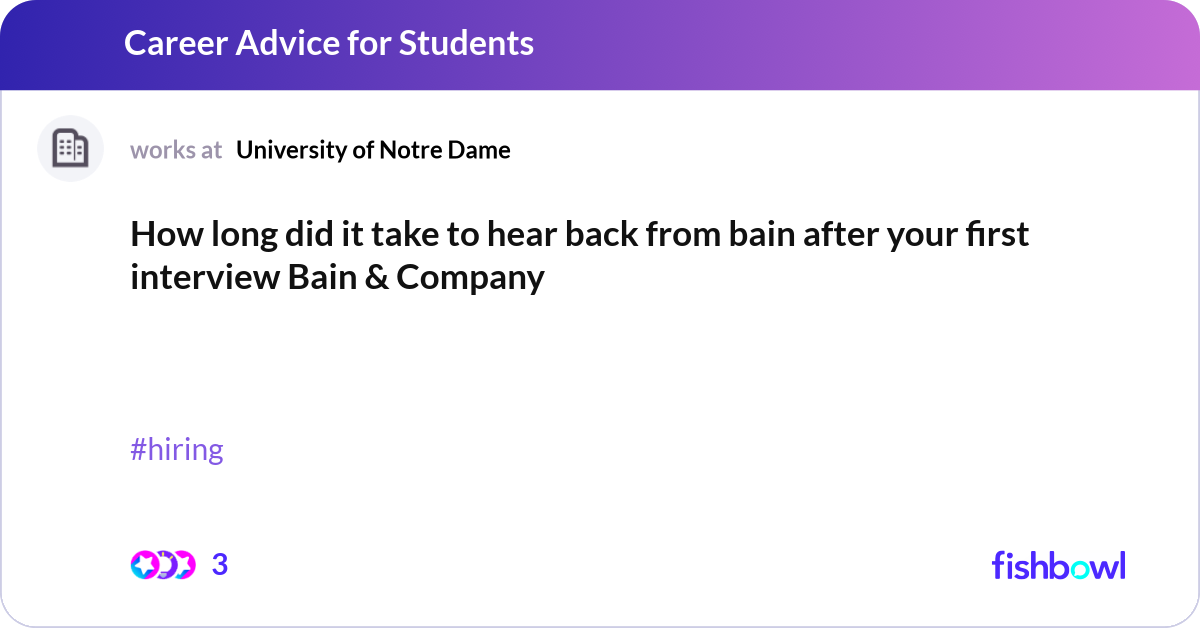 How long did it take to hear back from bain after ... | Fishbowl
