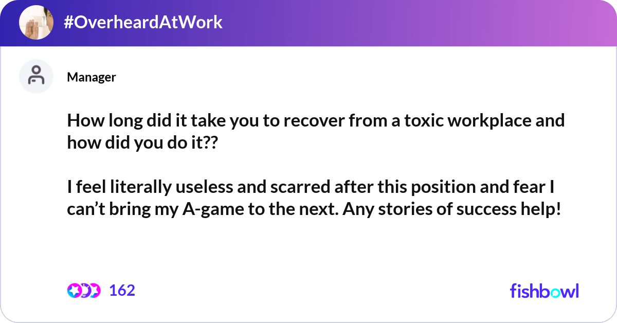 How long did it take you to recover from a toxic w... | Fishbowl