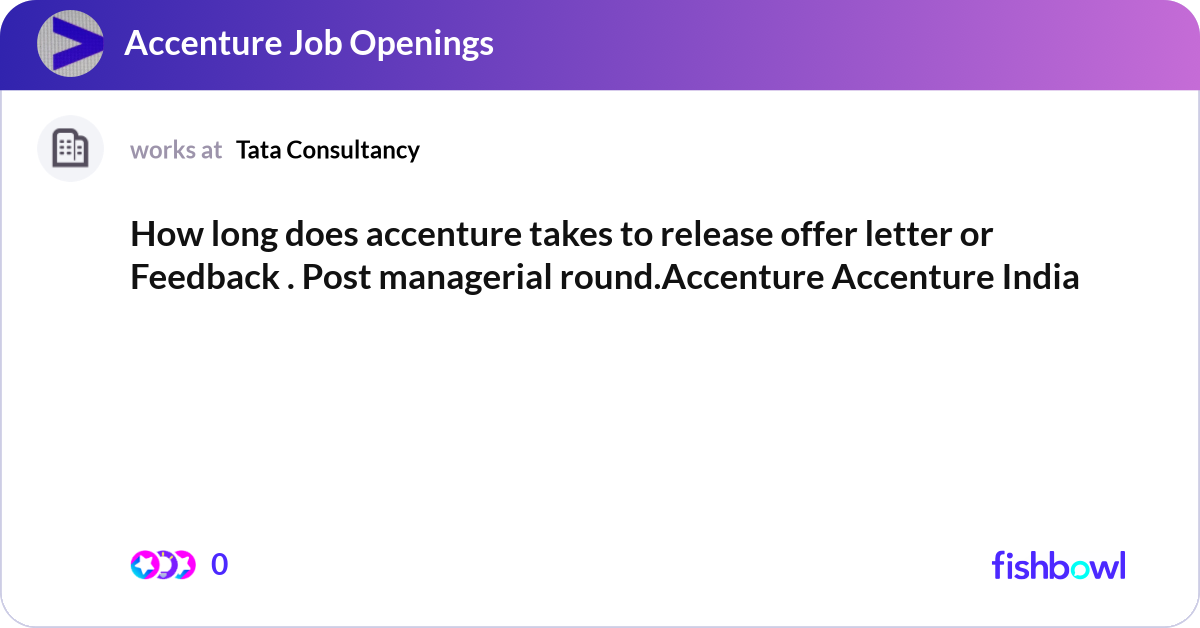 How long does accenture takes to release offer let... | Fishbowl