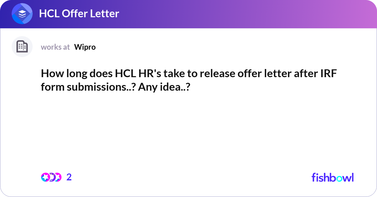 How long does HCL HR's take to release offer lette... | Fishbowl