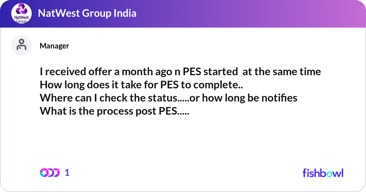 I received offer a month ago n PES started at the... | Fishbowl