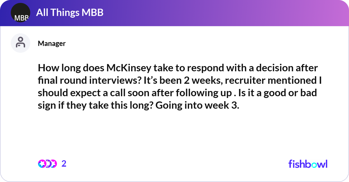 How long does McKinsey take to respond with a deci... | Fishbowl