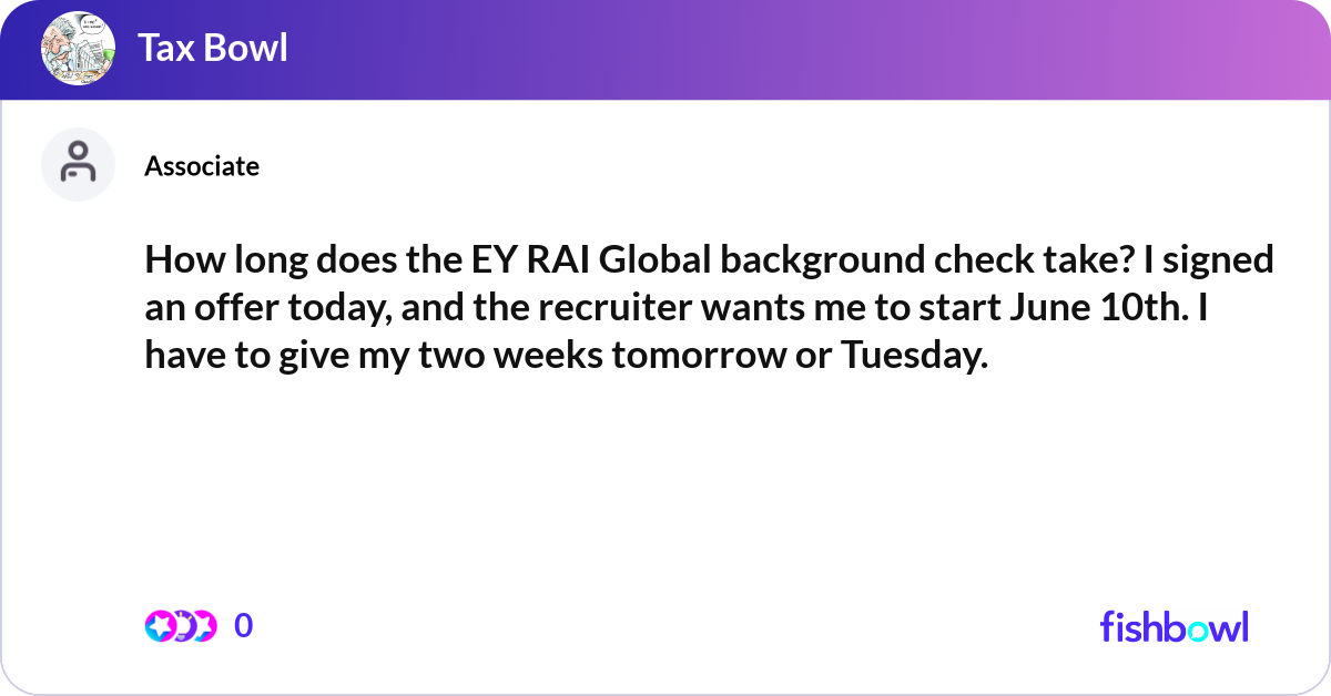 How long does the EY RAI Global background check t... | Fishbowl