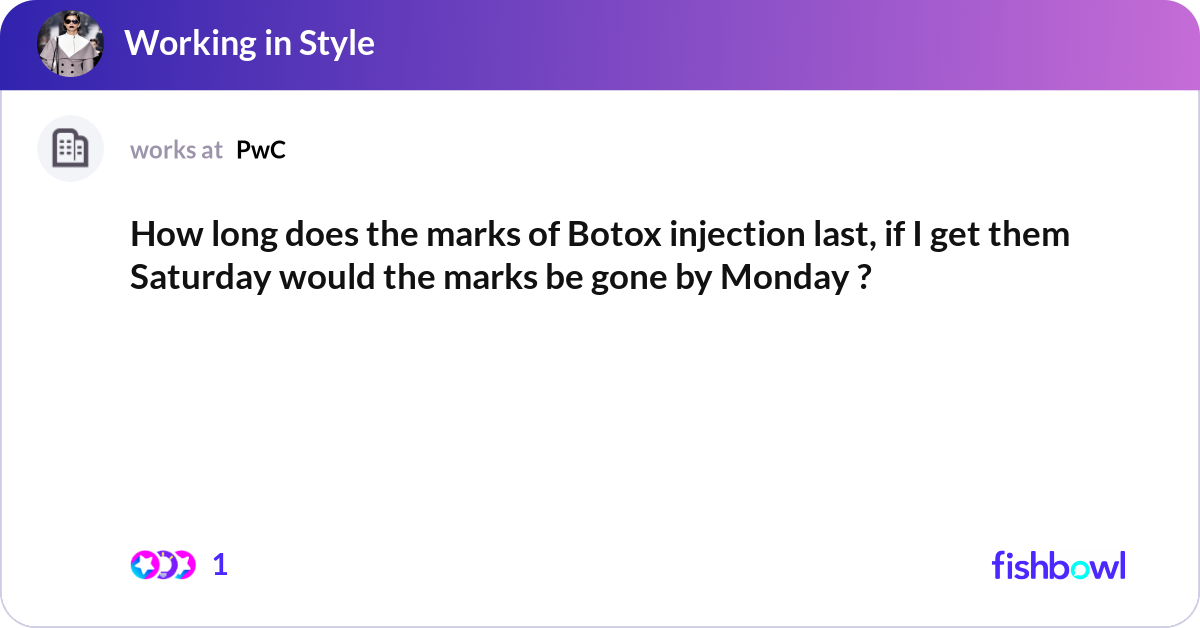 How long does the marks of Botox injection last, i... | Fishbowl