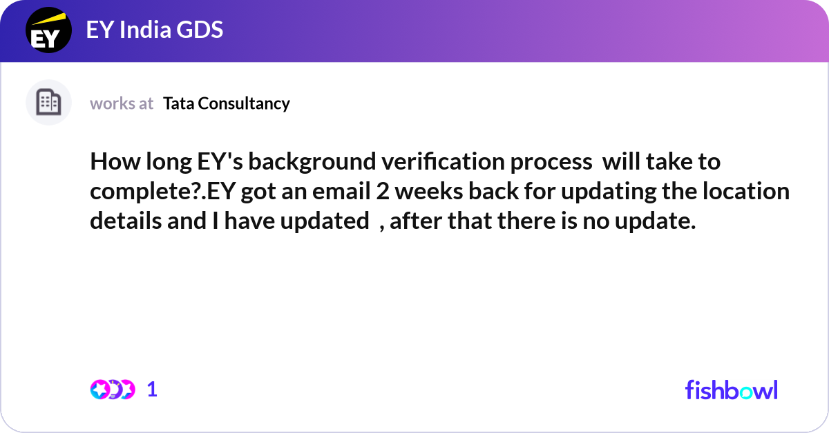 How long EY's background verification process wil... | Fishbowl