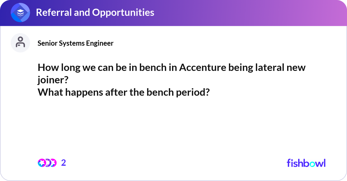 How long we can be in bench in Accenture being lat... | Fishbowl