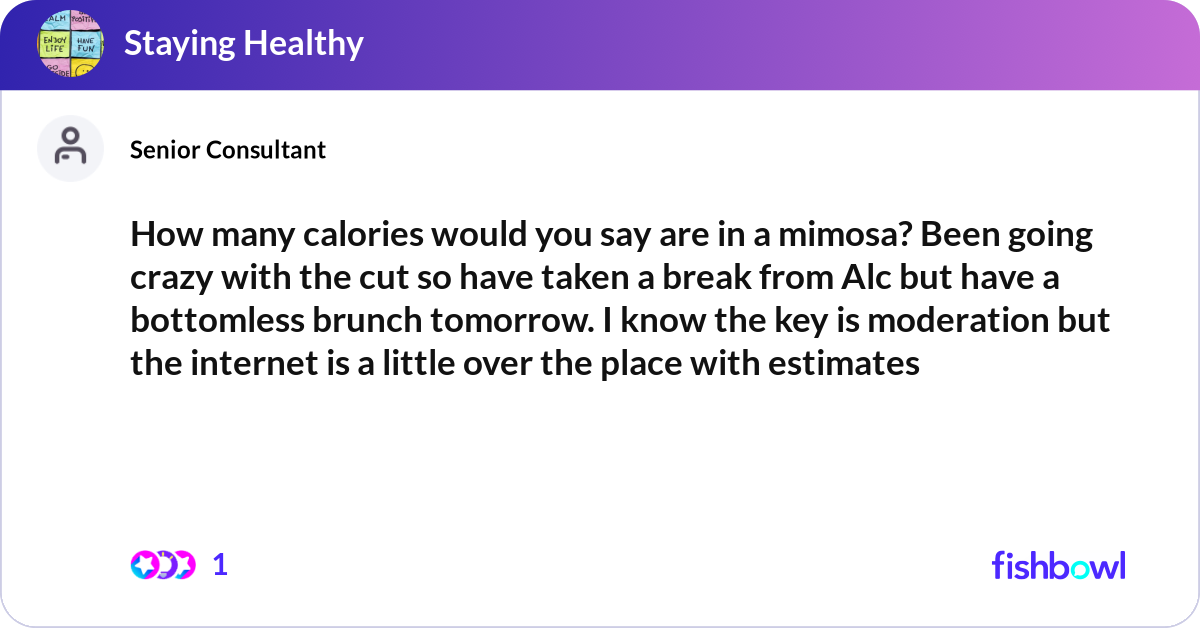 How many calories would you say are in a mimosa? B... | Fishbowl