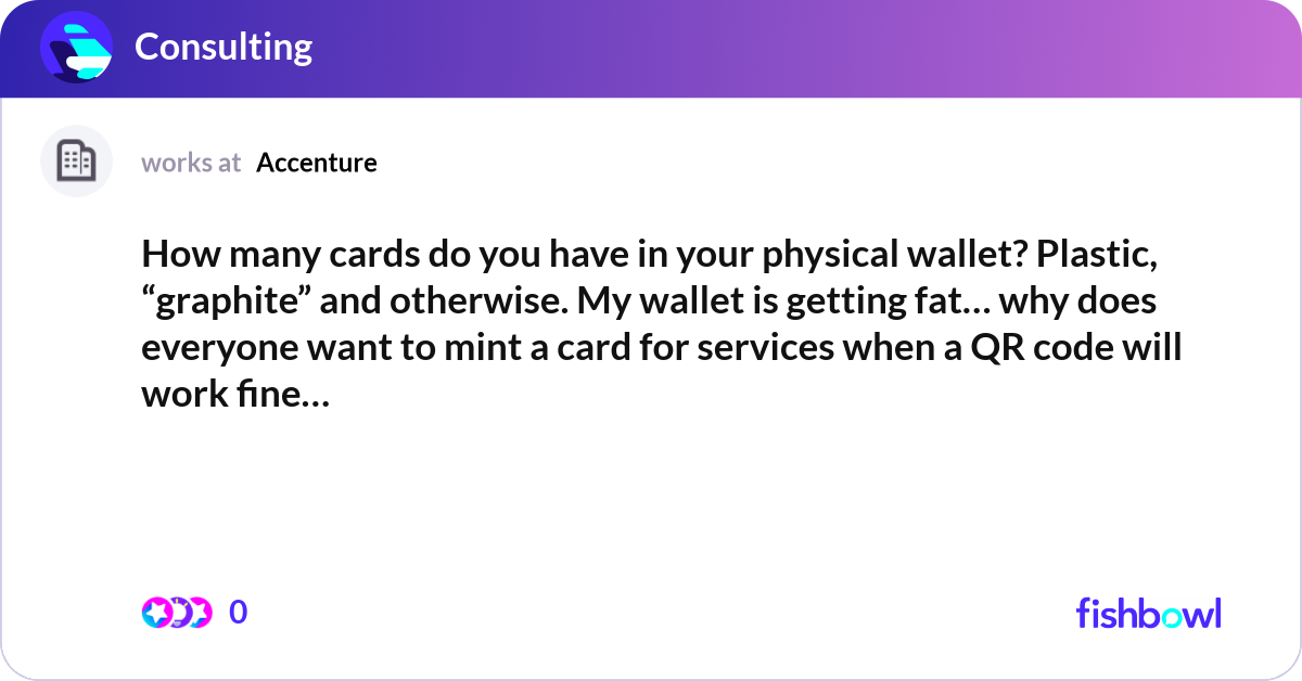 How many cards do you have in your physical wallet... | Fishbowl