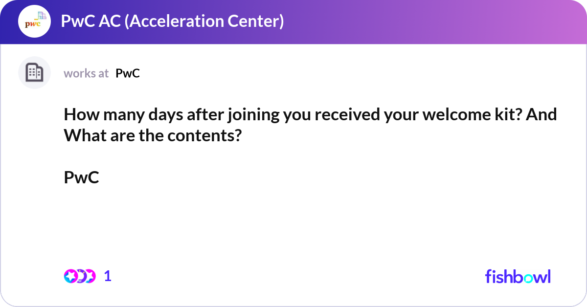 How many days after joining you received your welc... | Fishbowl