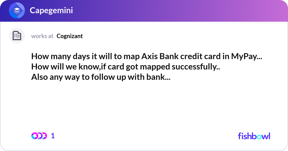 How many days it will to map Axis Bank credit card... | Fishbowl