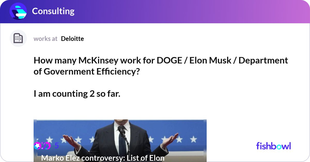 How many McKinsey work for DOGE / Elon Musk / Depa... | Fishbowl