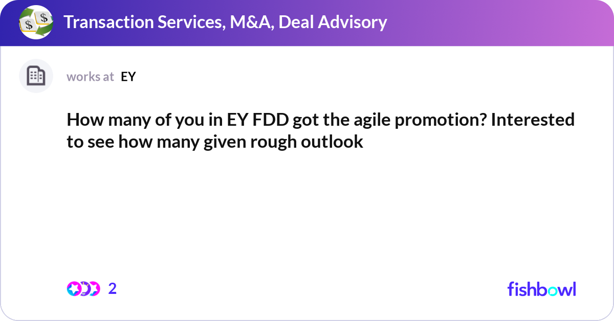 How many of you in EY FDD got the agile promotion?... | Fishbowl