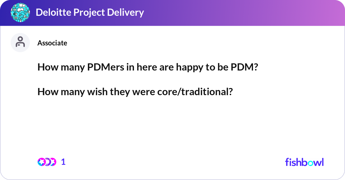 How many PDMers in here are happy to be PDM? How... | Fishbowl