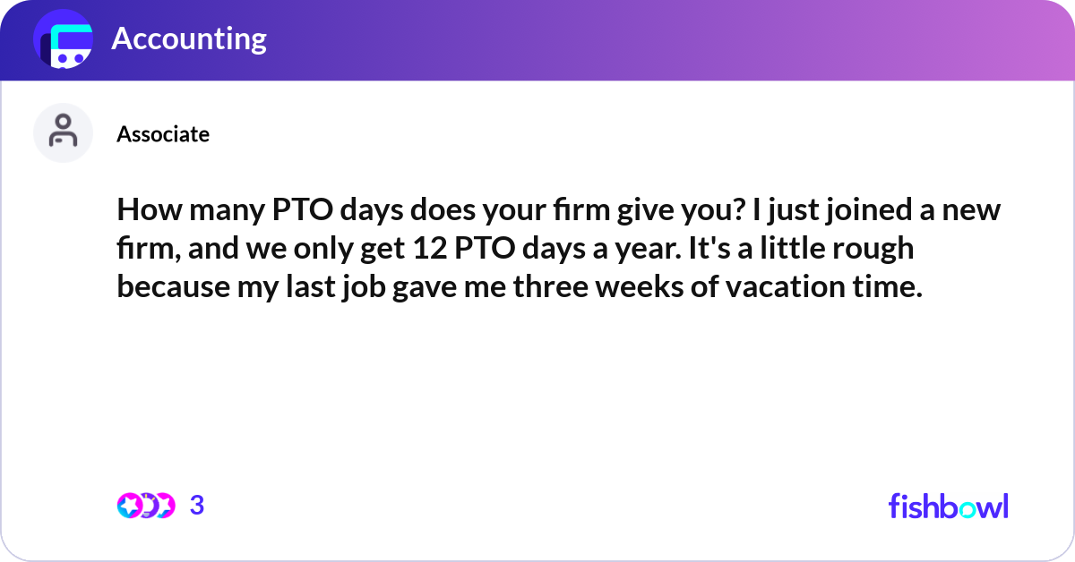 How many PTO days does your firm give you? I just ... | Fishbowl