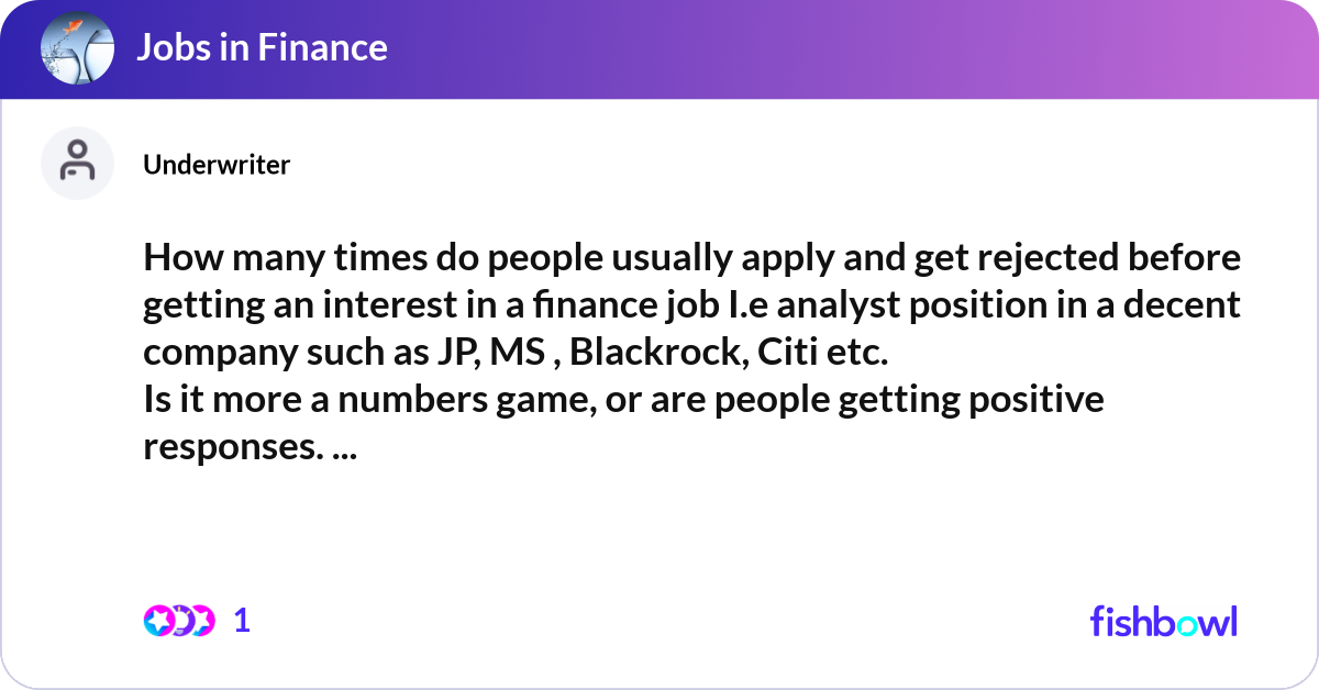 How many times do people usually apply and get rej... | Fishbowl