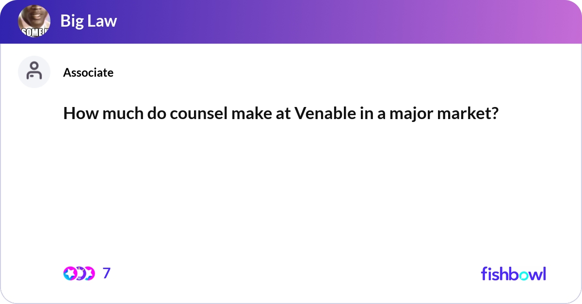 How much do counsel make at Venable in a major mar... | Fishbowl