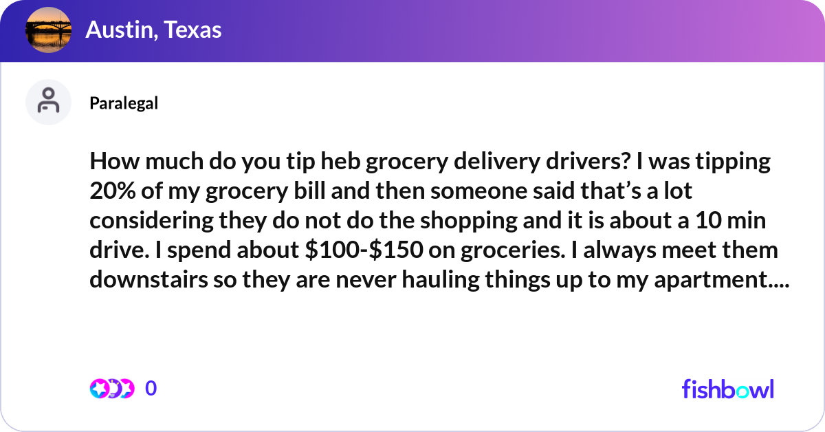 How much do you tip heb grocery delivery drivers? ... | Fishbowl