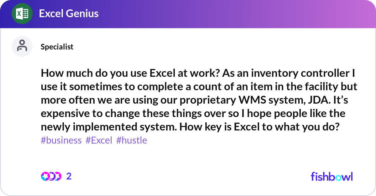 How much do you use Excel at work? As an inventory... | Fishbowl