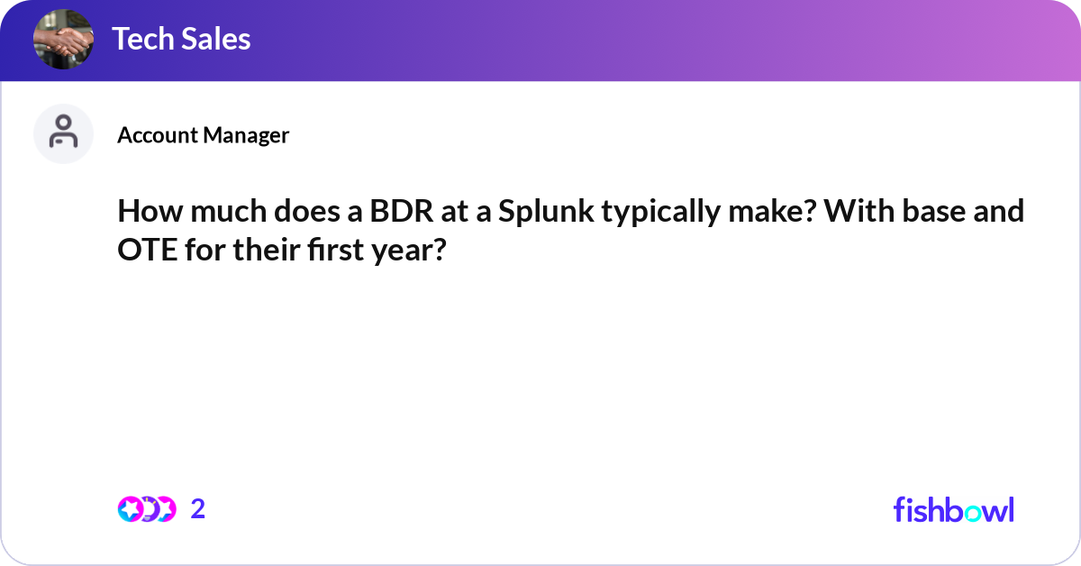 How much does a BDR at a Splunk typically make? Wi... | Fishbowl