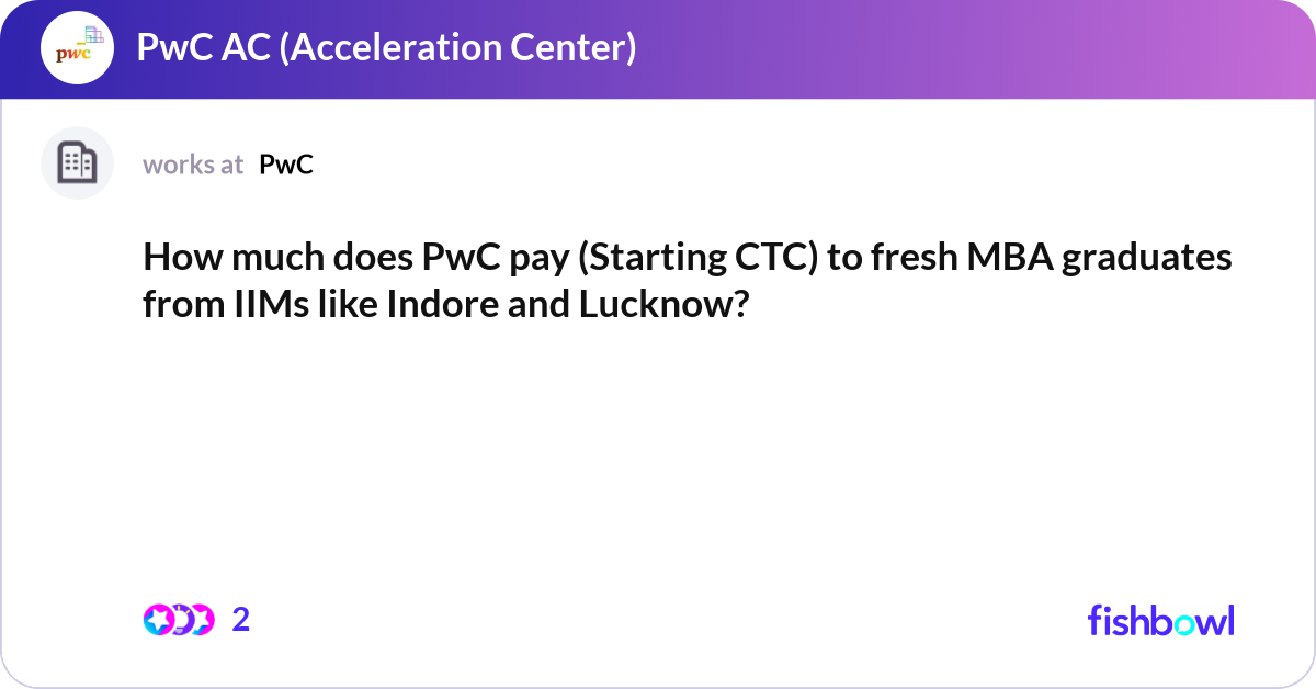 How much does PwC pay (Starting CTC) to fresh MBA ... | Fishbowl