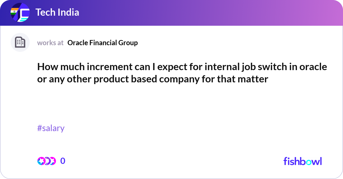 How much increment can I expect for internal job s... | Fishbowl