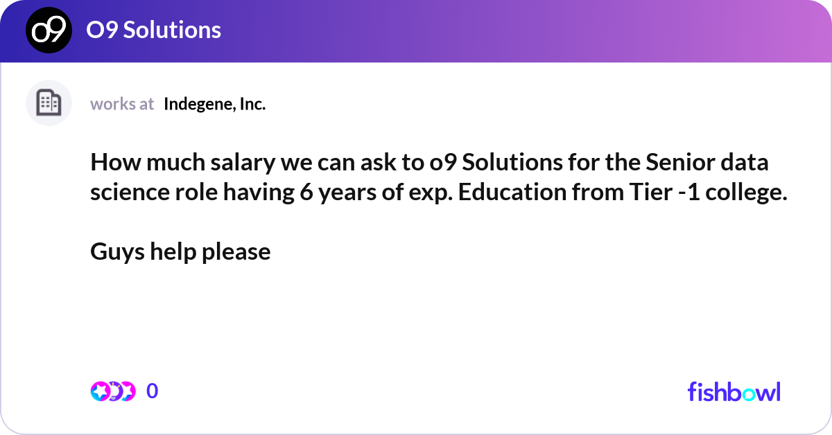 How much salary we can ask to o9 Solutions for the... | Fishbowl
