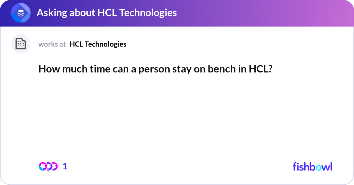 How much time can a person stay on bench in HCL? | Fishbowl