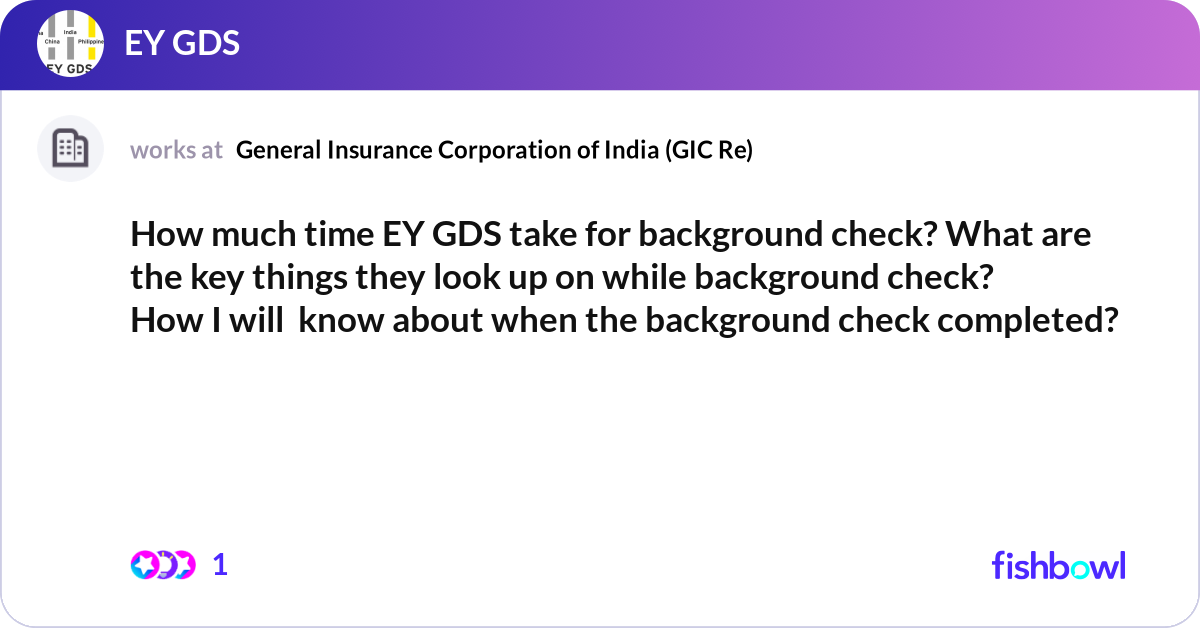 How much time EY GDS take for background check? Wh... | Fishbowl