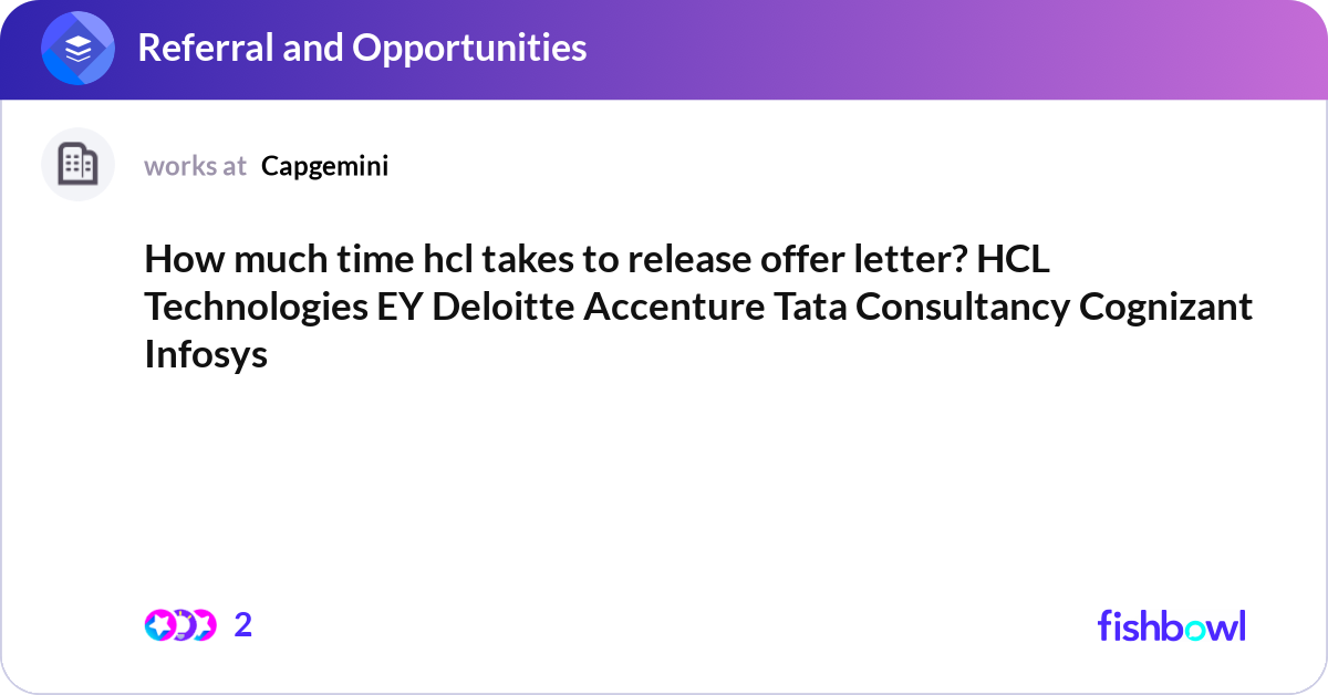 How much time hcl takes to release offer letter? H... | Fishbowl