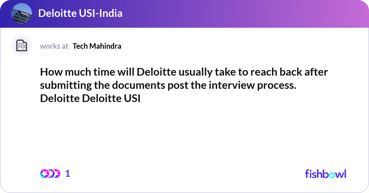 How much time will Deloitte usually take to reach ... | Fishbowl