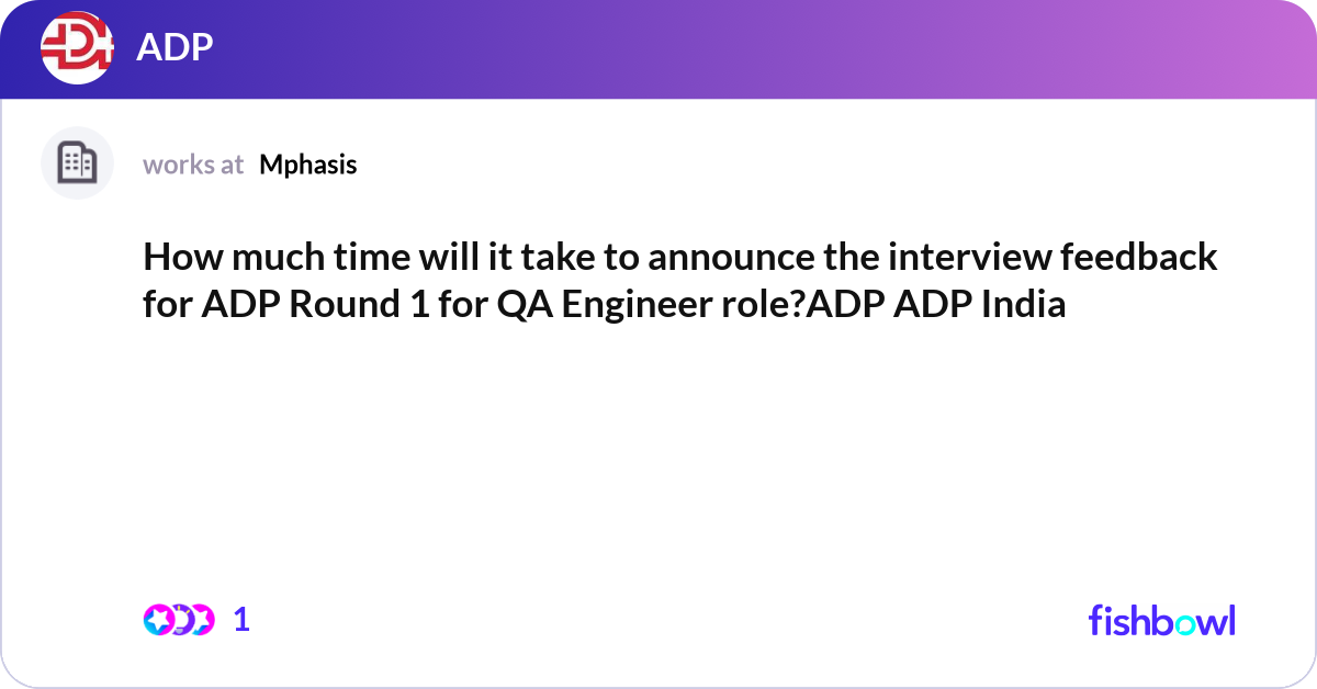 How much time will it take to announce the intervi... | Fishbowl