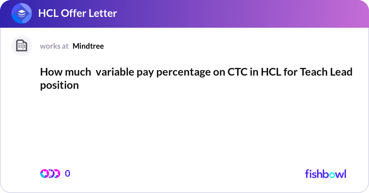How much variable pay percentage on CTC in HCL fo... | Fishbowl