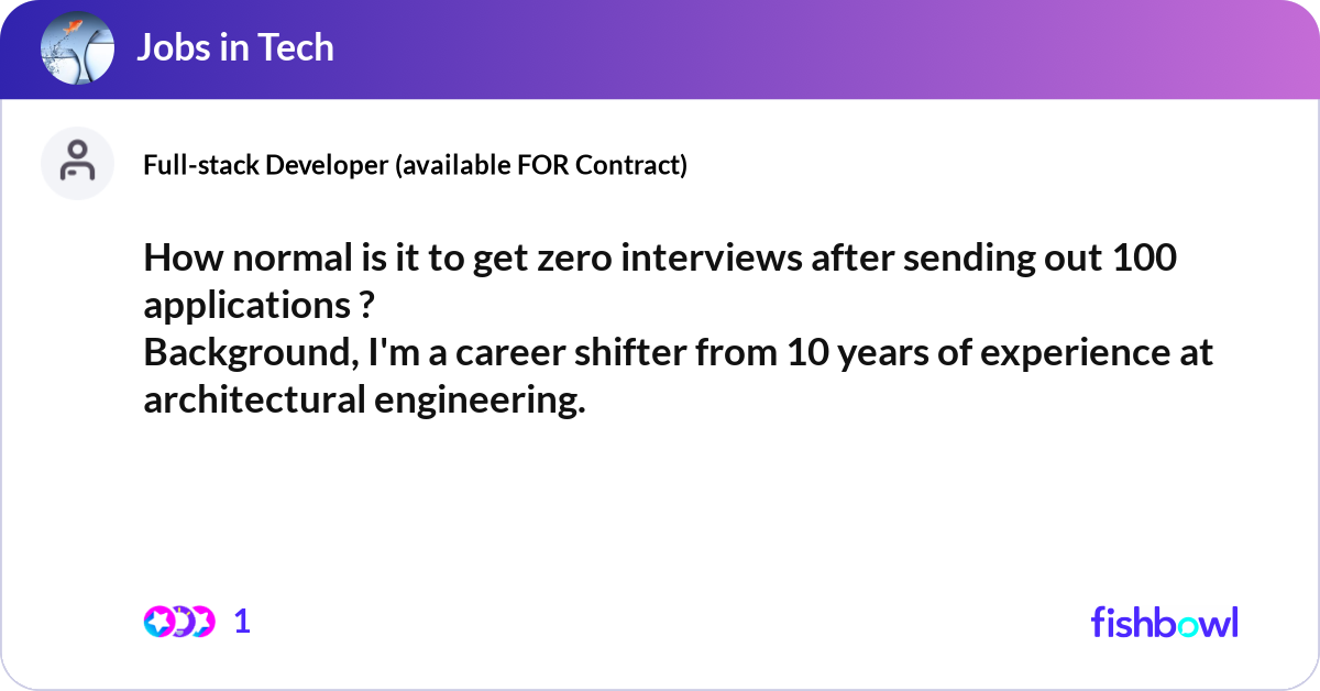 How normal is it to get zero interviews after send... | Fishbowl