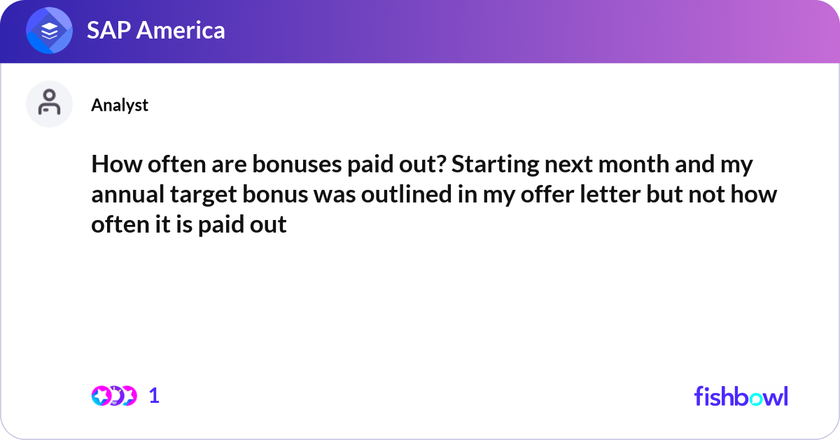 How often are bonuses paid out? Starting next mont... | Fishbowl