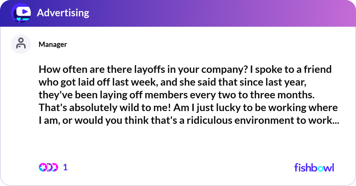 How often are there layoffs in your company? I spo... | Fishbowl