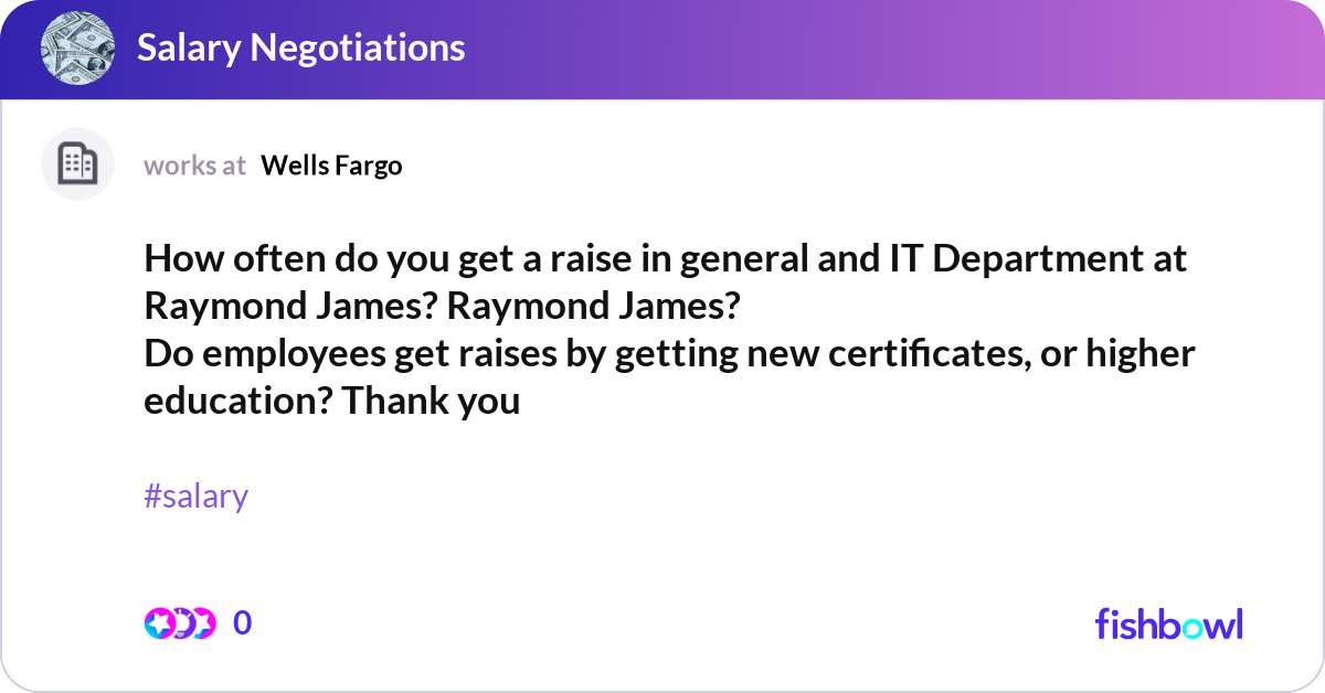 How often do you get a raise in general and IT Dep... | Fishbowl