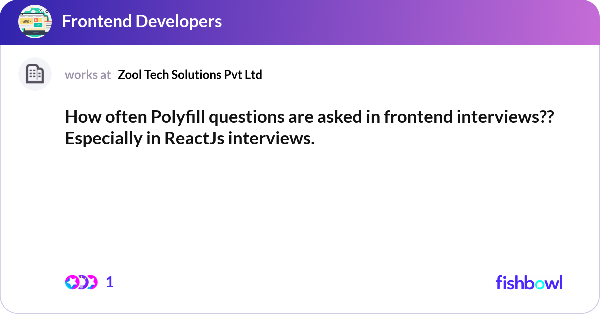 How often Polyfill questions are asked in frontend... | Fishbowl
