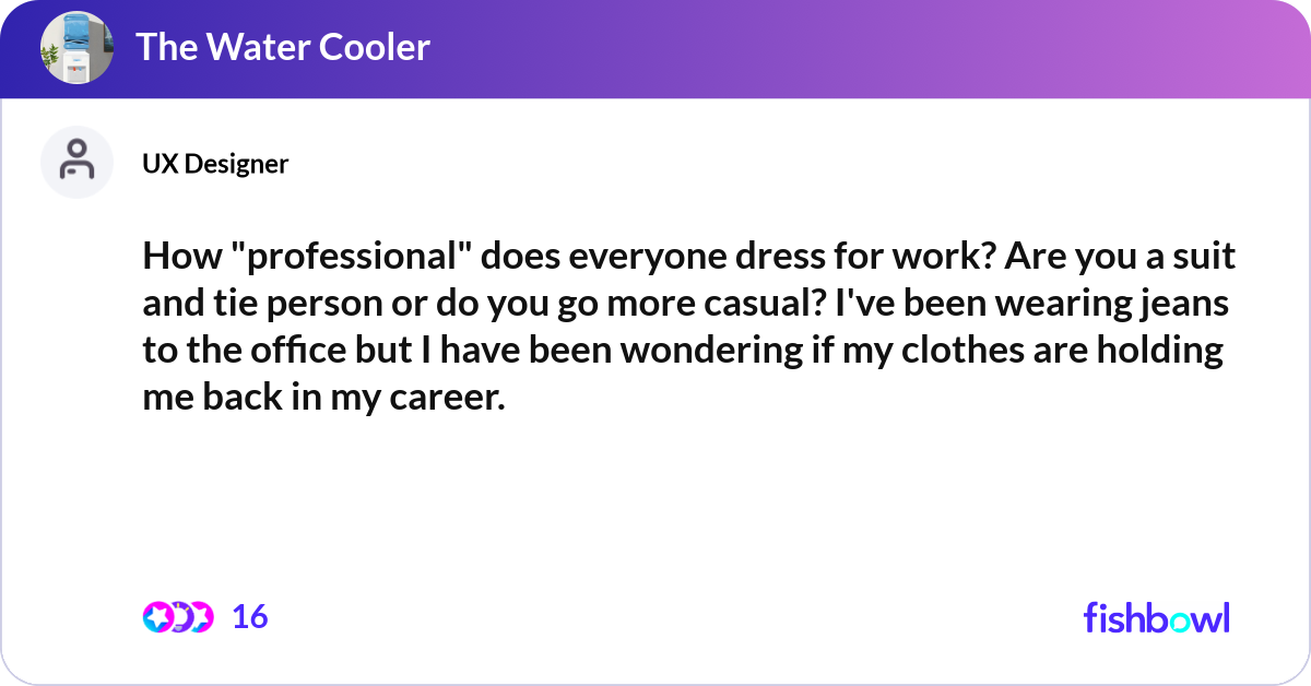 How "professional" does everyone dress for work? A... | Fishbowl