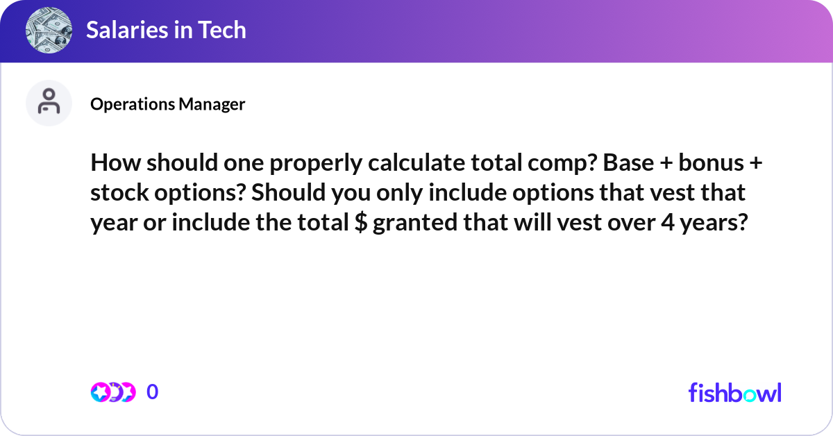 How should one properly calculate total comp? Base... | Fishbowl