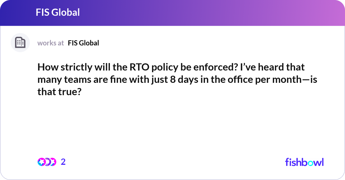 How strictly will the RTO policy be enforced? I’ve... | Fishbowl