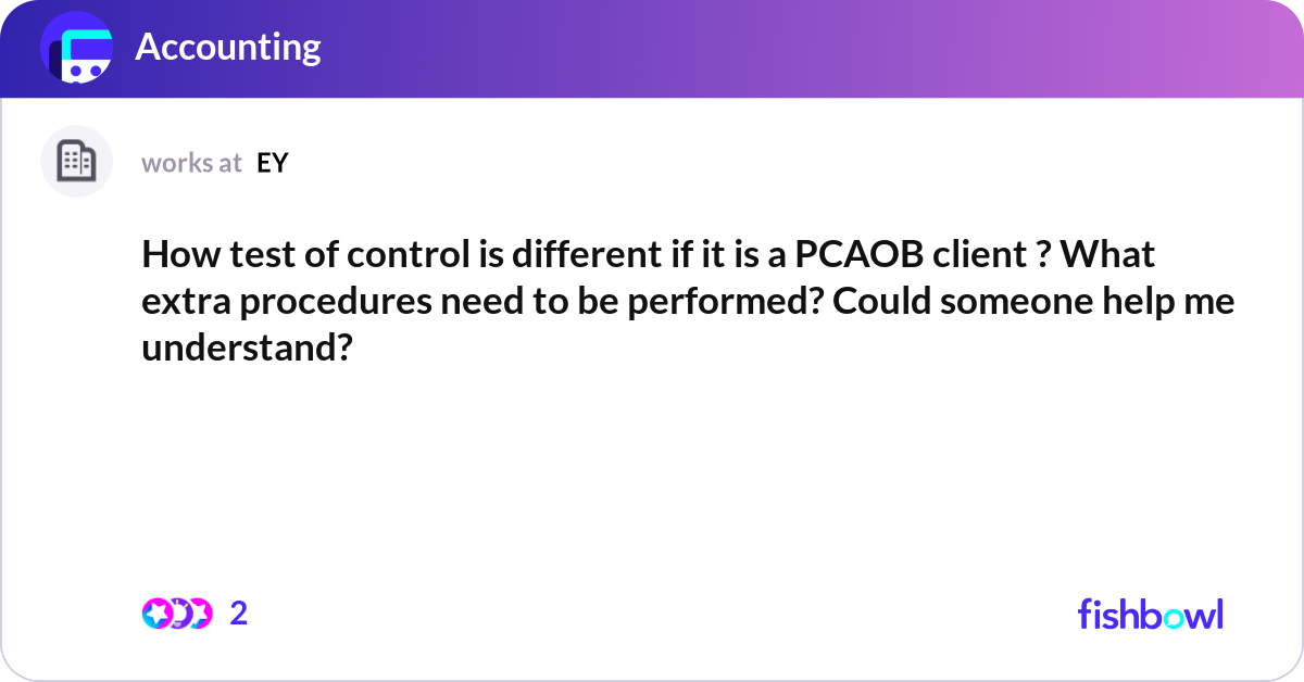 How test of control is different if it is a PCAOB ... | Fishbowl