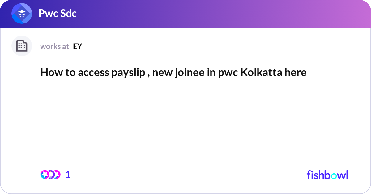 How to access payslip , new joinee in pwc Kolkatta... | Fishbowl