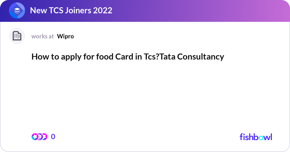 How to apply for food Card in Tcs?Tata Consultancy... | Fishbowl