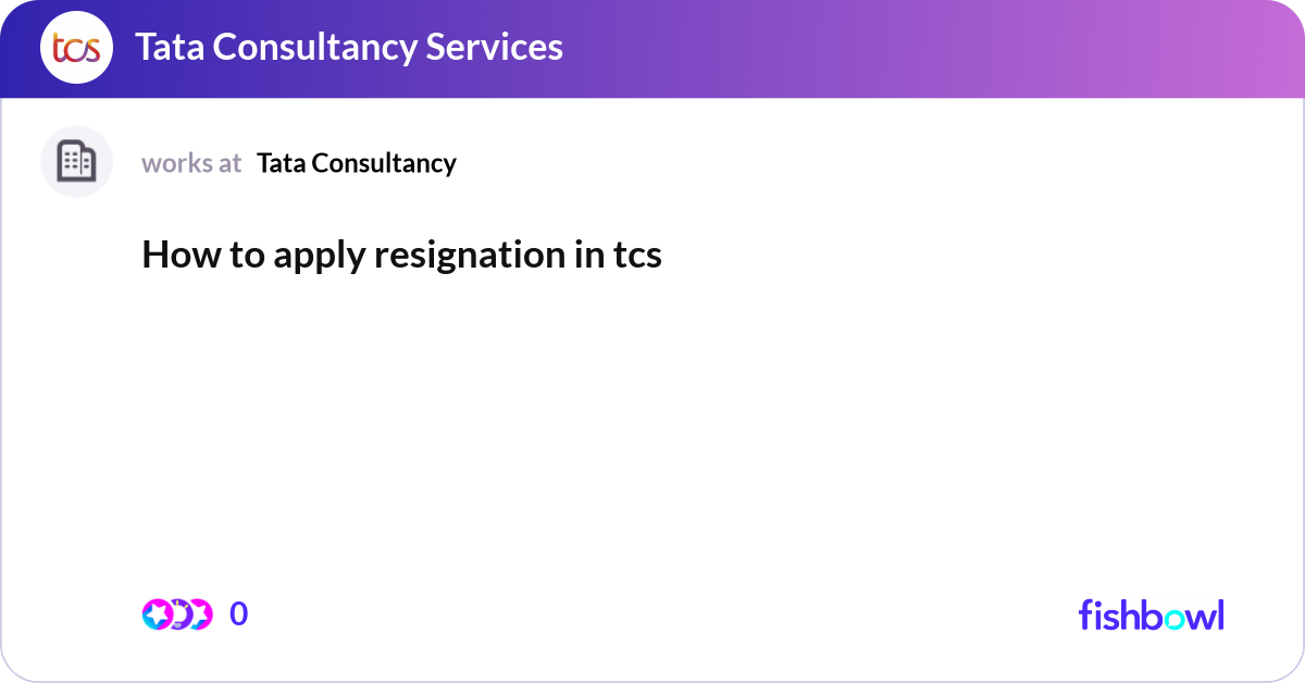 How to apply resignation in tcs | Fishbowl