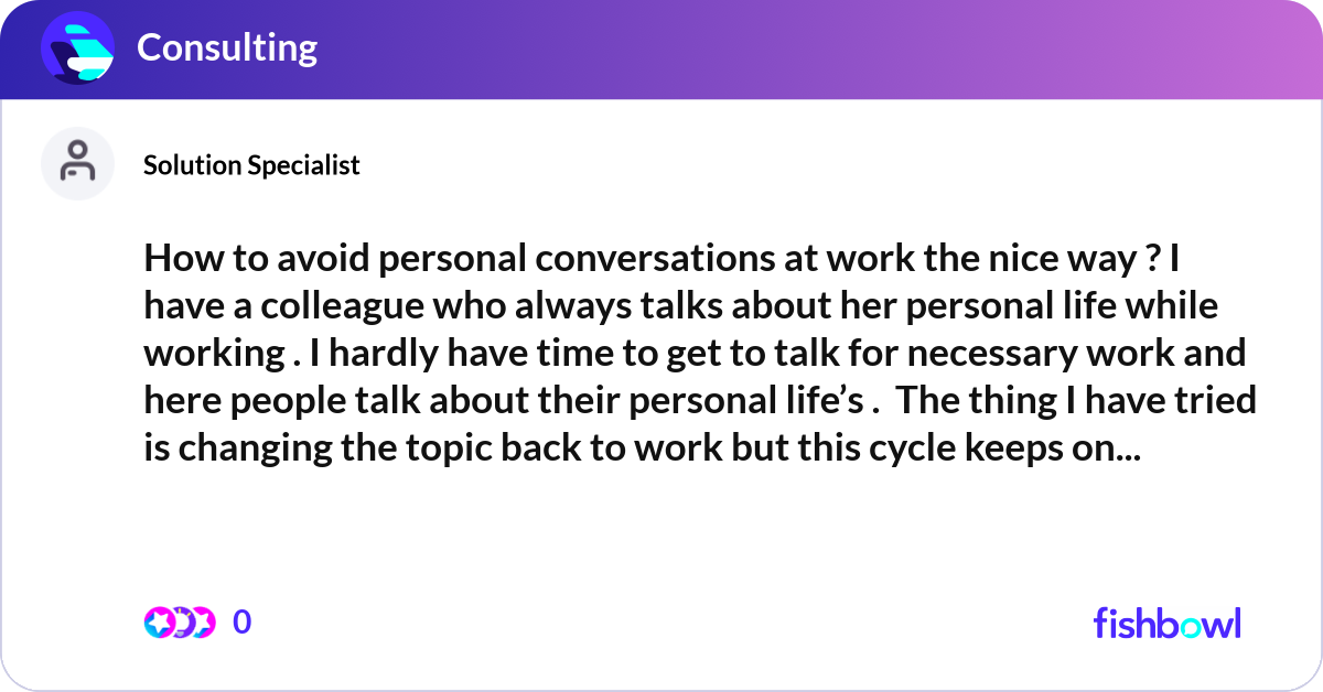 How to avoid personal conversations at work the ni... | Fishbowl