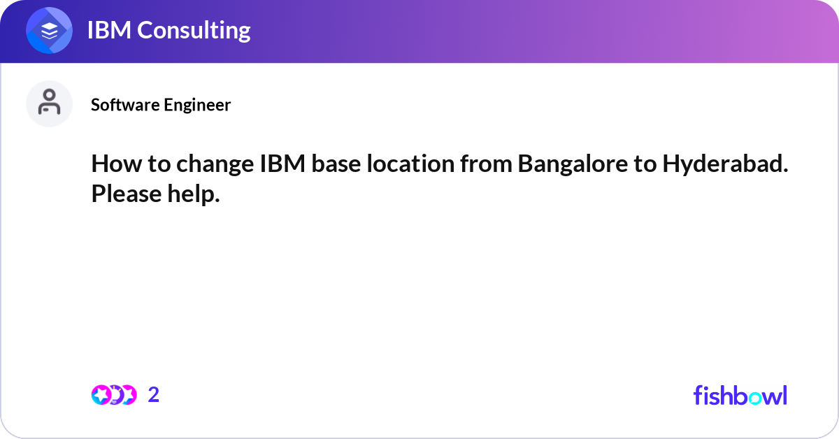How to change IBM base location from Bangalore to ... | Fishbowl
