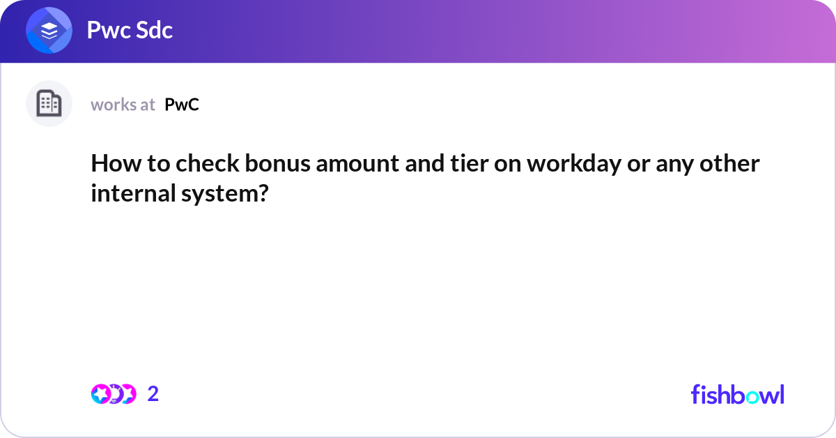 How to check bonus amount and tier on workday or a... | Fishbowl