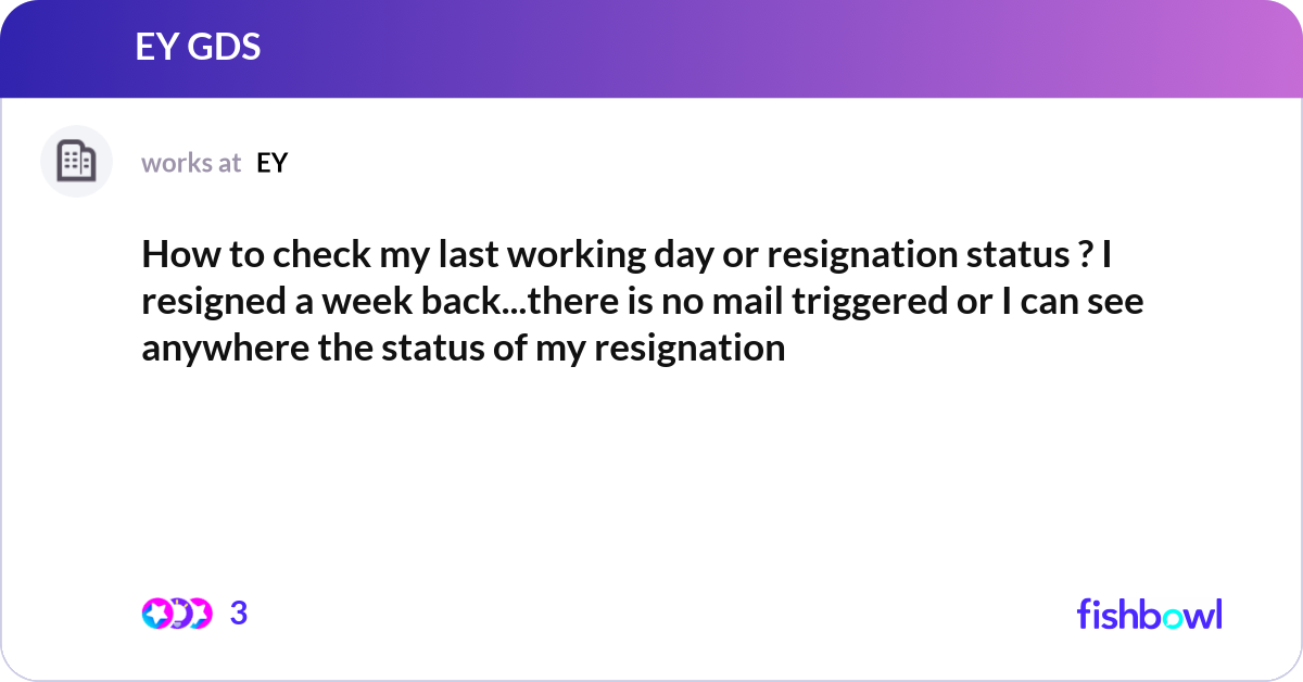 How to check my last working day or resignation st... | Fishbowl