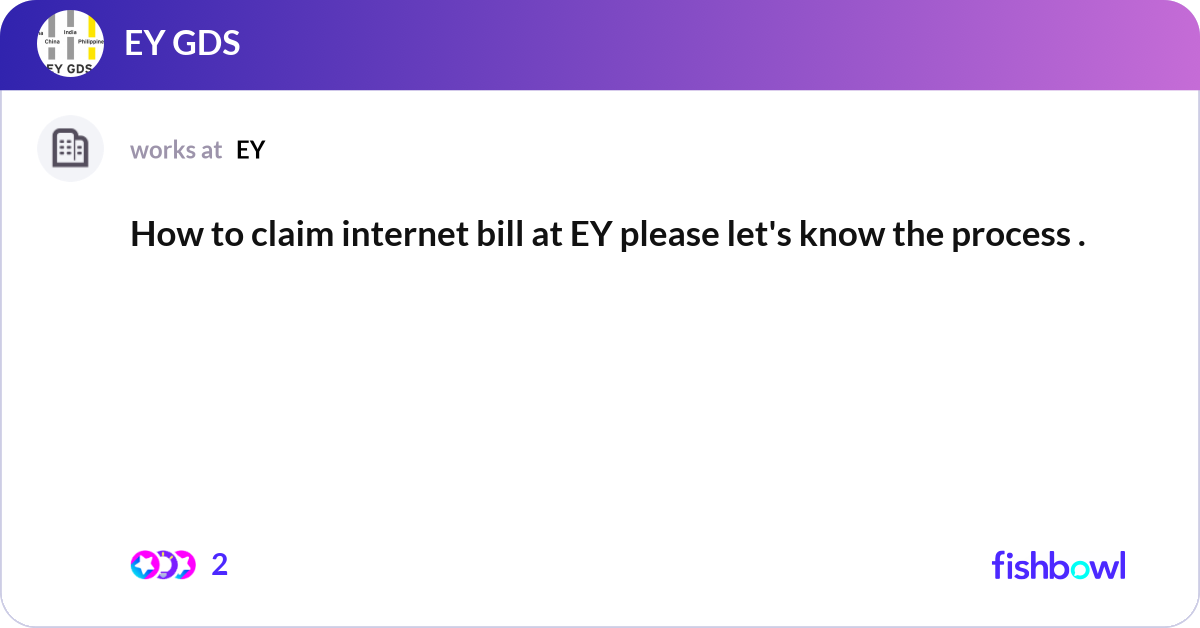 How to claim internet bill at EY please let's know... | Fishbowl