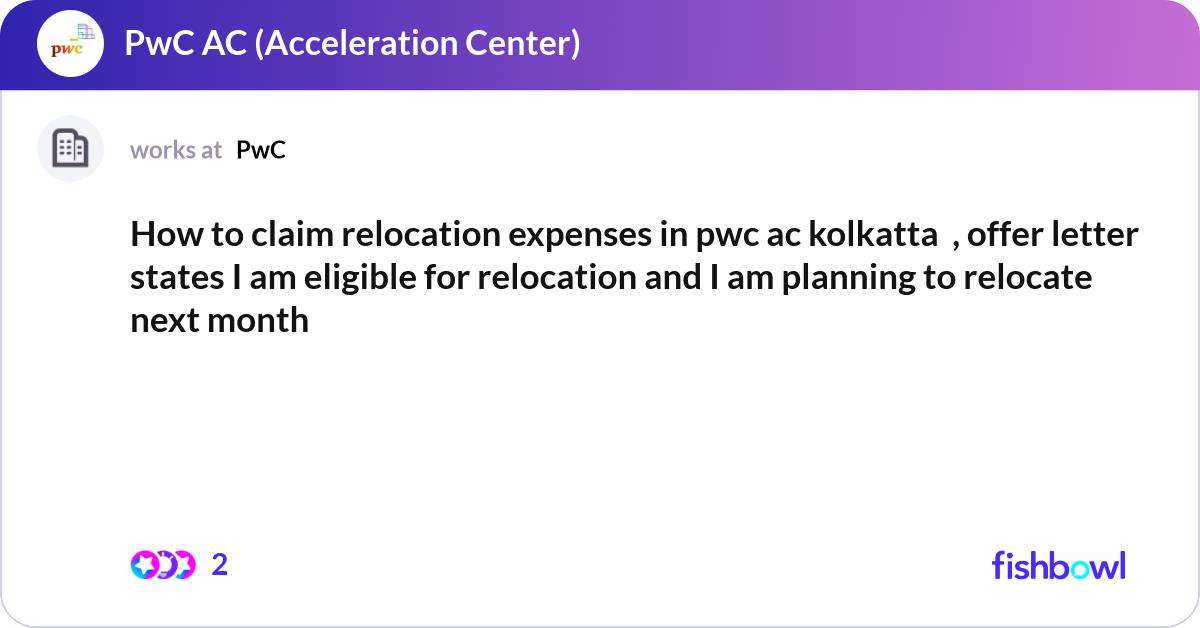 How to claim relocation expenses in pwc ac kolkatt... | Fishbowl